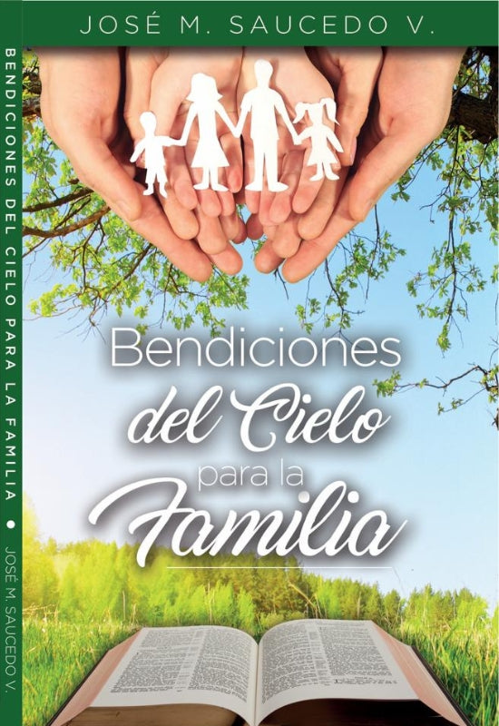 Bendiciones del Cielo para la Familia – Jose M. Saucedo V.